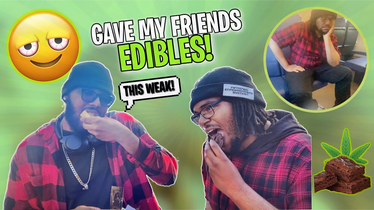 GAVE MY FRIENDS EDIBLES🍬 THEN THIS HAPPENED **Shouldn’t have done this ...