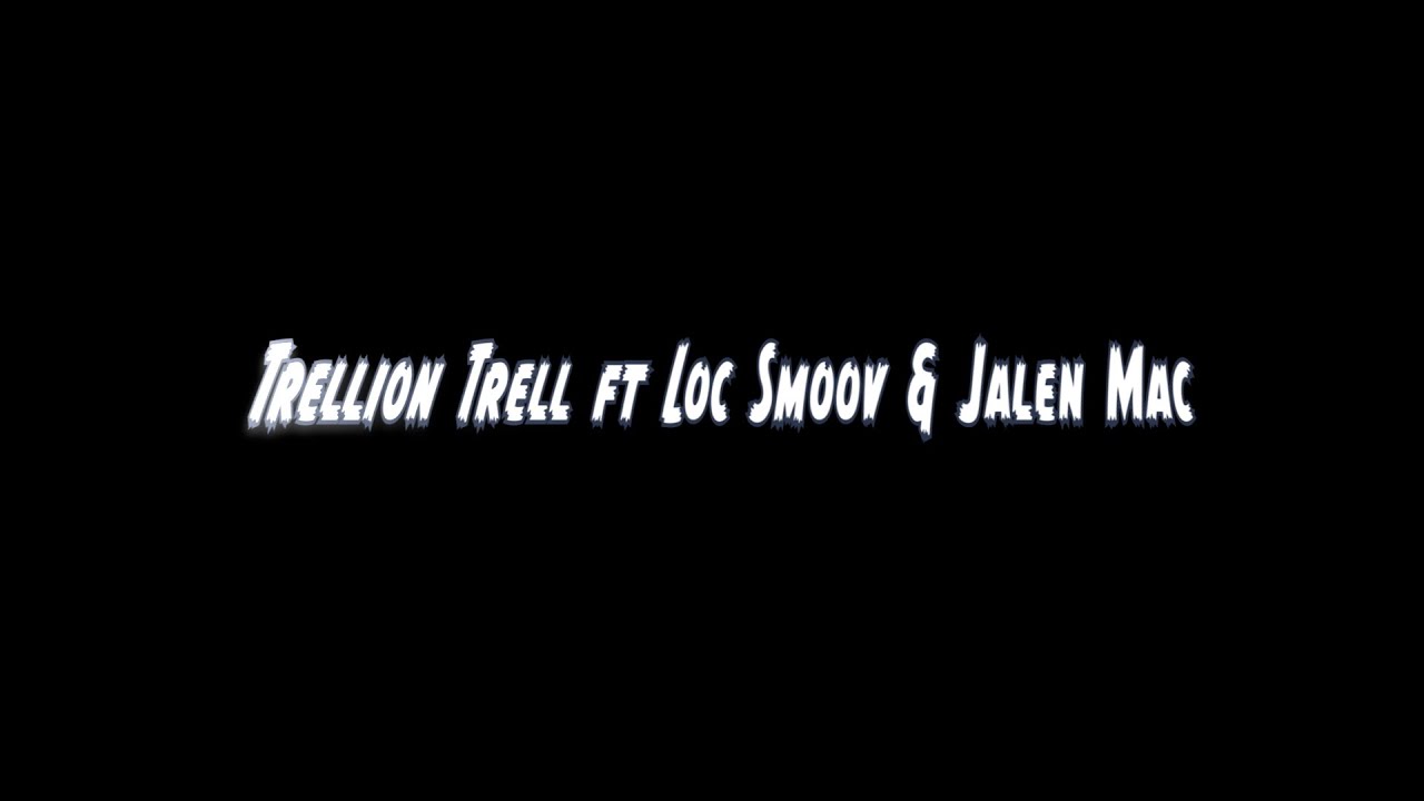 Trellion Trell FT Loc Smoov & Jalen Mack - Bust It Open - YouTube