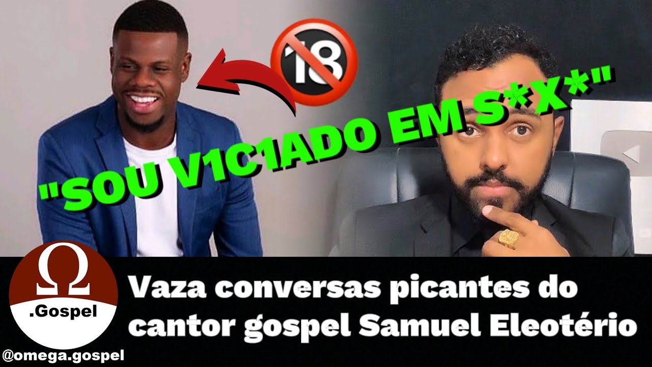 Vaza conversas pic4nt3s do cantor gospel Samuel Eleotério: “Sou v1c1ado ...