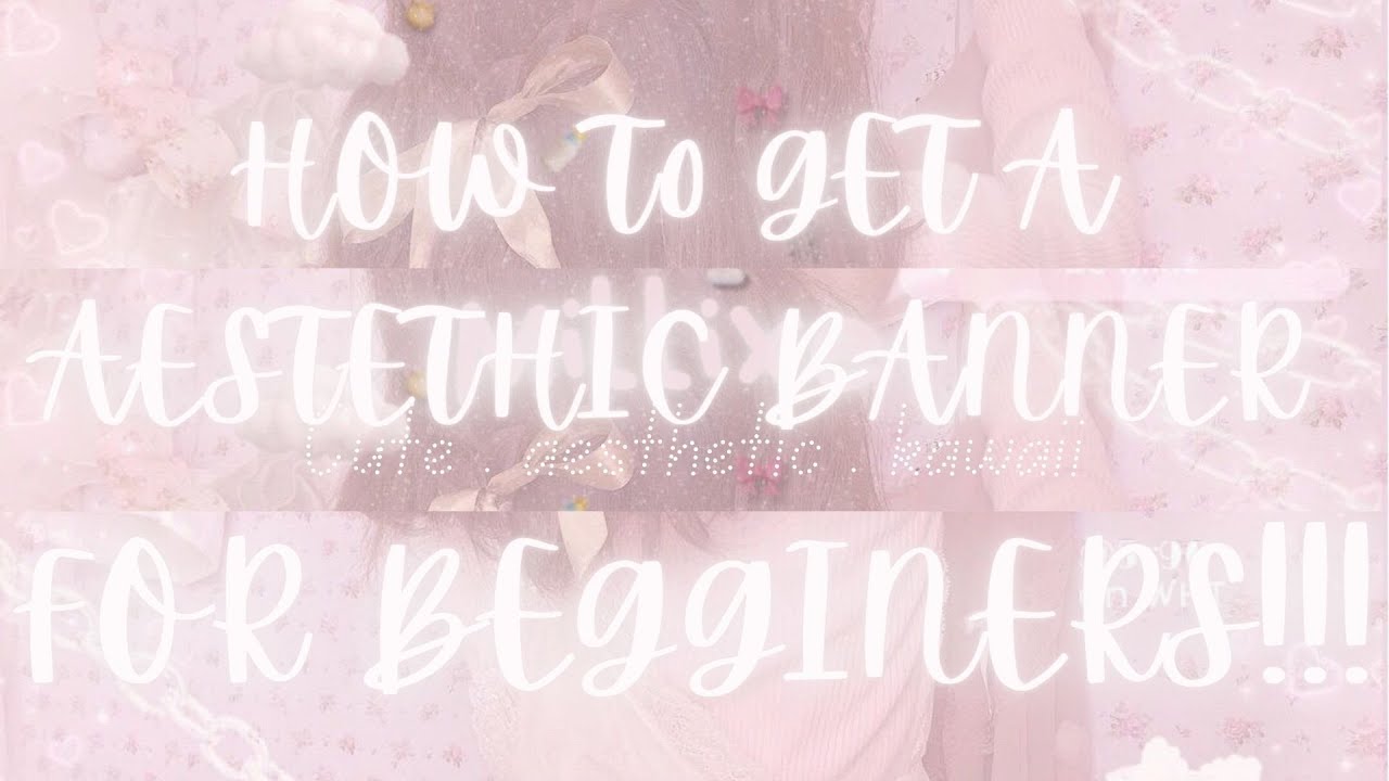 💗HOW TO MAKE A AESTHETHIC BANNER FOR BEGGINNERS (EASY) - YouTube