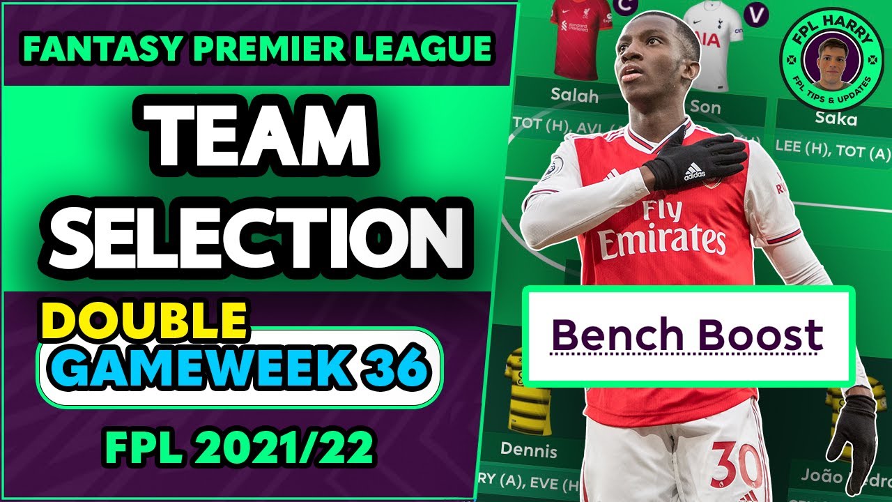 FPL GW36 TEAM SELECTION | Top 4k Rank! Bench Boost Active! | Fantasy ...