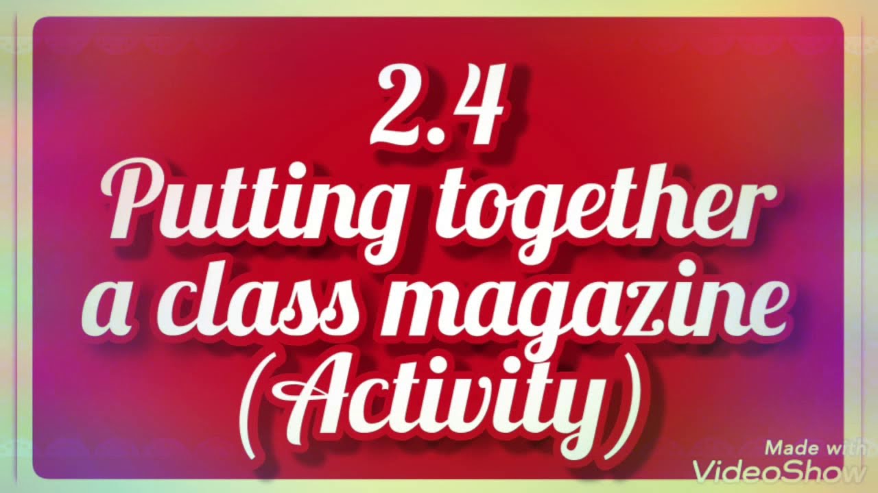 2.4 Putting together a Class Magazine (Activity) - YouTube
