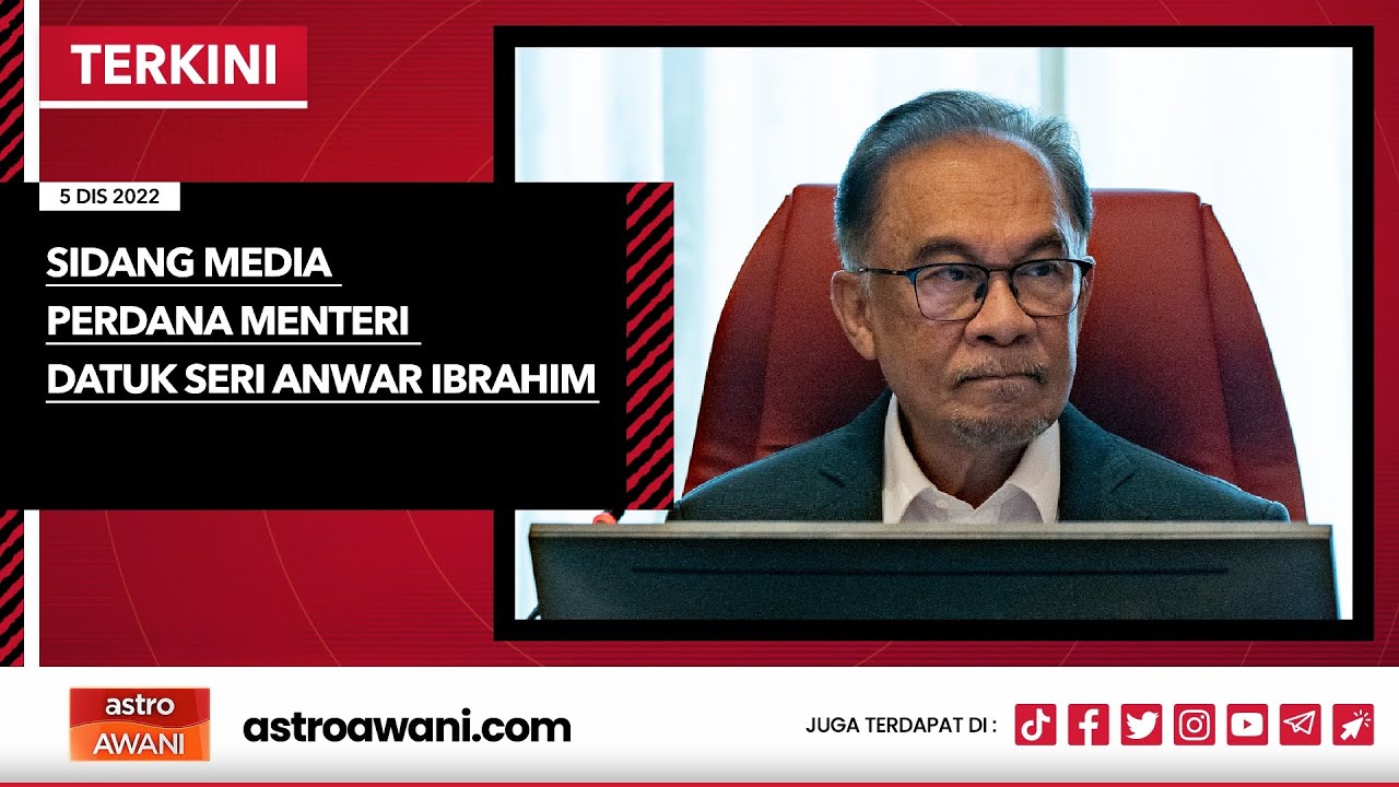 [LANGSUNG] Sidang Media Perdana Menteri Datuk Seri Anwar Ibrahim | 5 ...