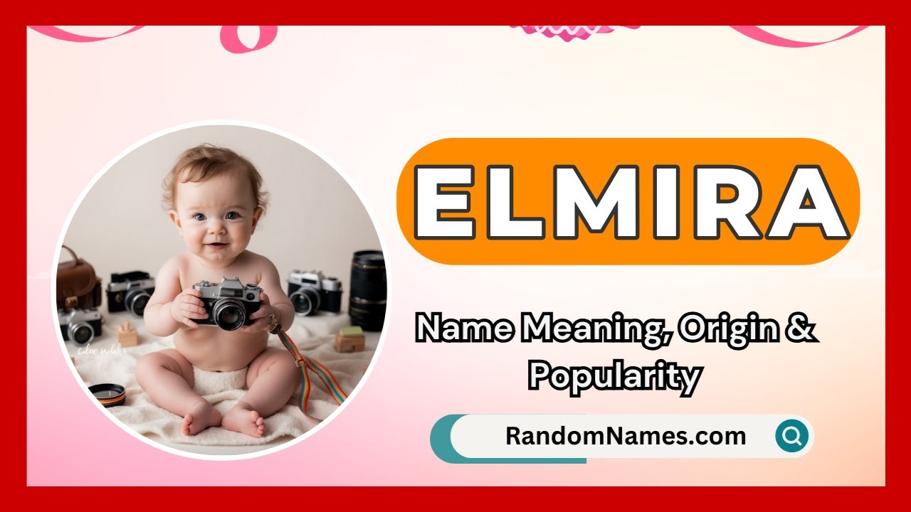 Elmira - Baby Girl Name Meaning, Origin & Popularity - RandomNames.com ...