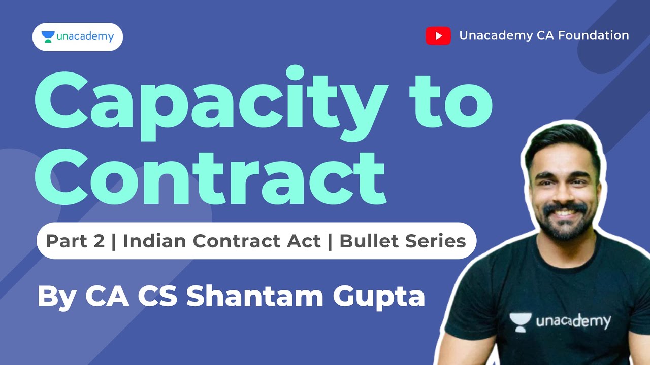 Capacity to Contract | Part 2 | CA CS Shantam Gupta | Unacademy CA ...