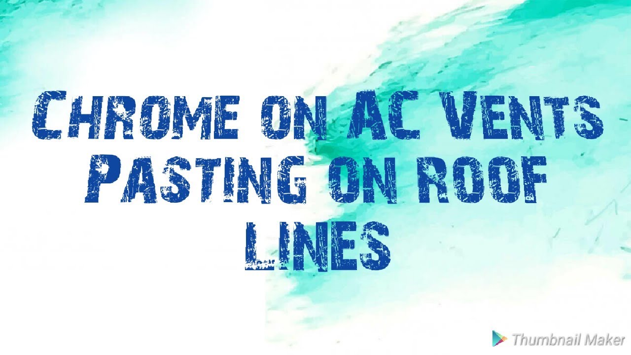 Chrome on AC vents and Pasting on Roof Lines - YouTube