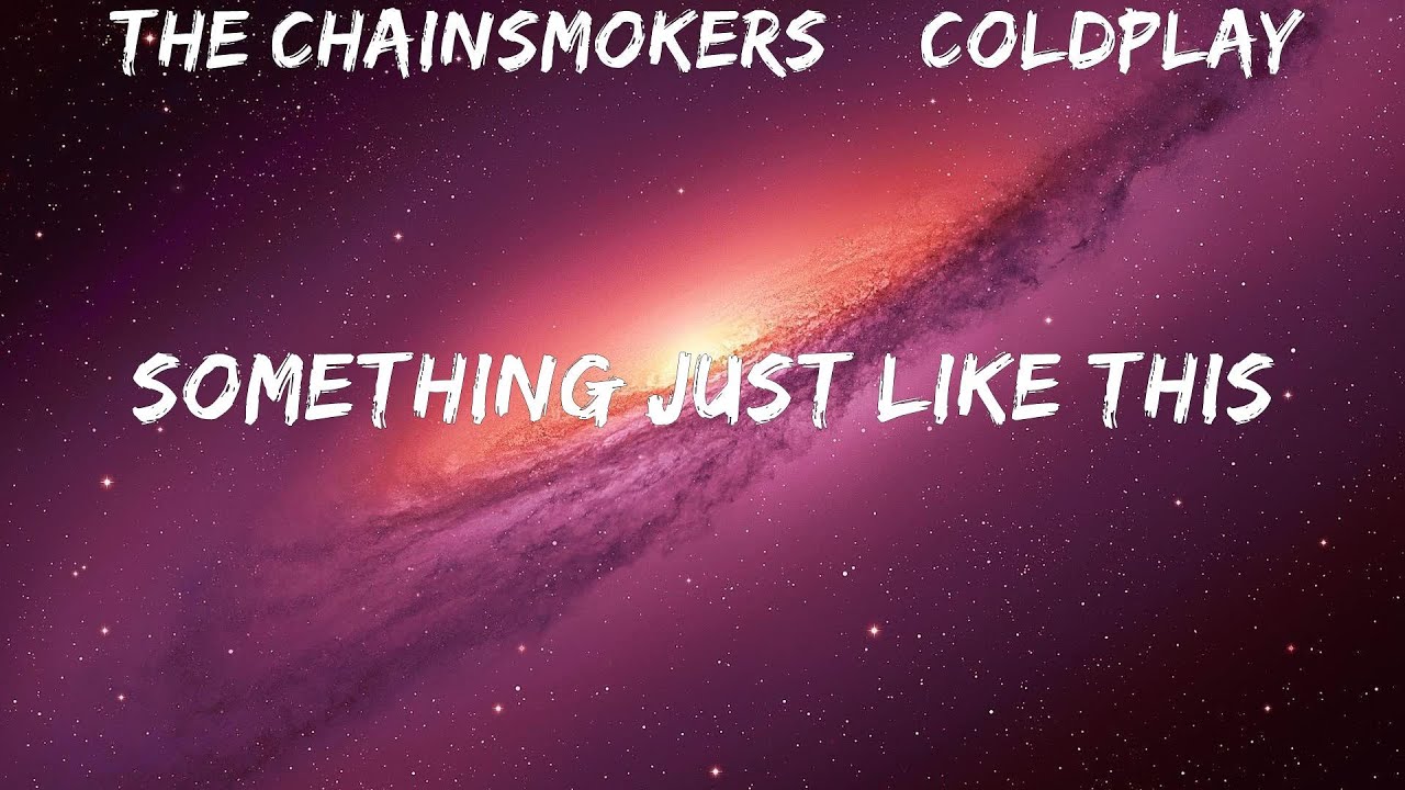 The Chainsmokers & Coldplay ~ Something Just Like This # lyrics - YouTube