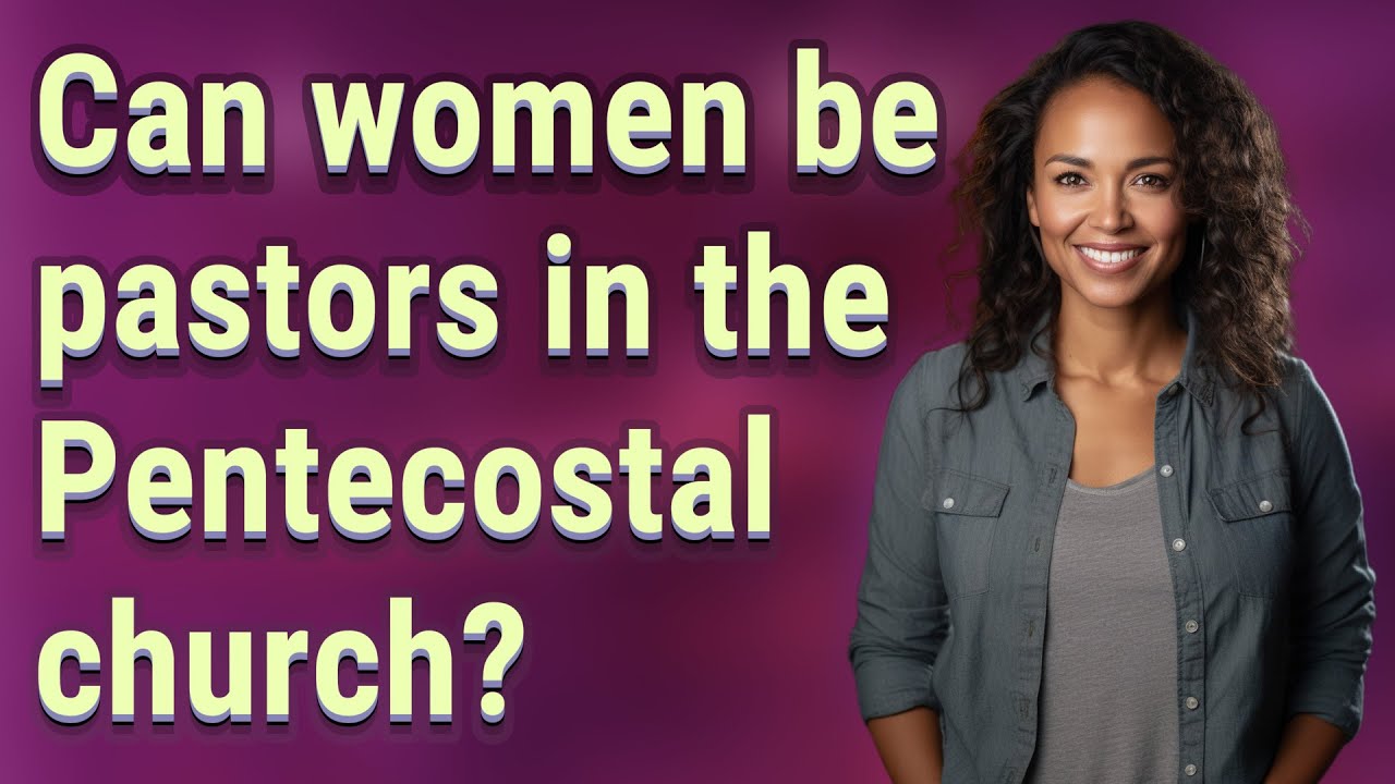 Can women be pastors in the Pentecostal church? - YouTube