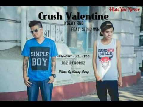 MyanmaR UG Love New songs 2016 - Crush Valentine~ Kg Lay (Rnb) feat-Sithu Win