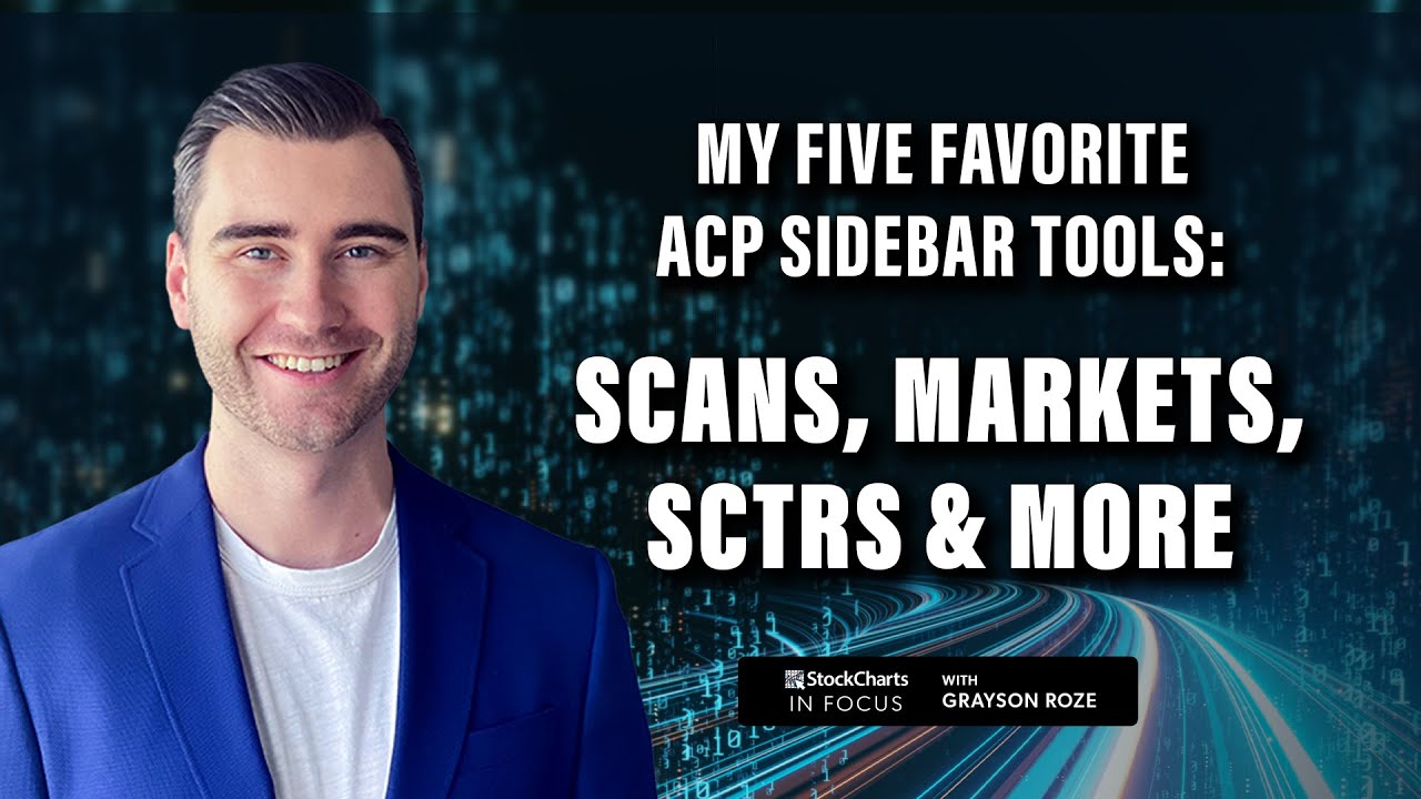Scans, Markets, SCTRs & More: My 5 Favorite ACP Sidebar Tools | Grayson ...