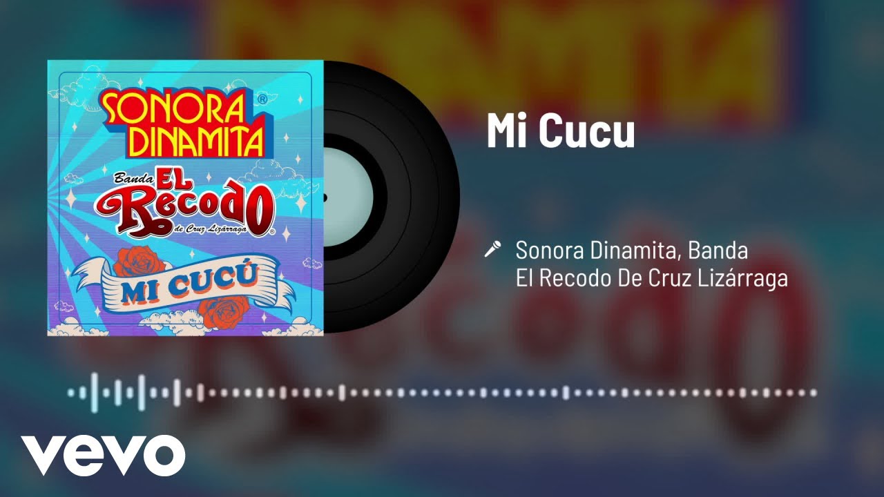 La Sonora Dinamita, Banda El Recodo De Cruz Lizárraga - Mi Cucú (Audio ...