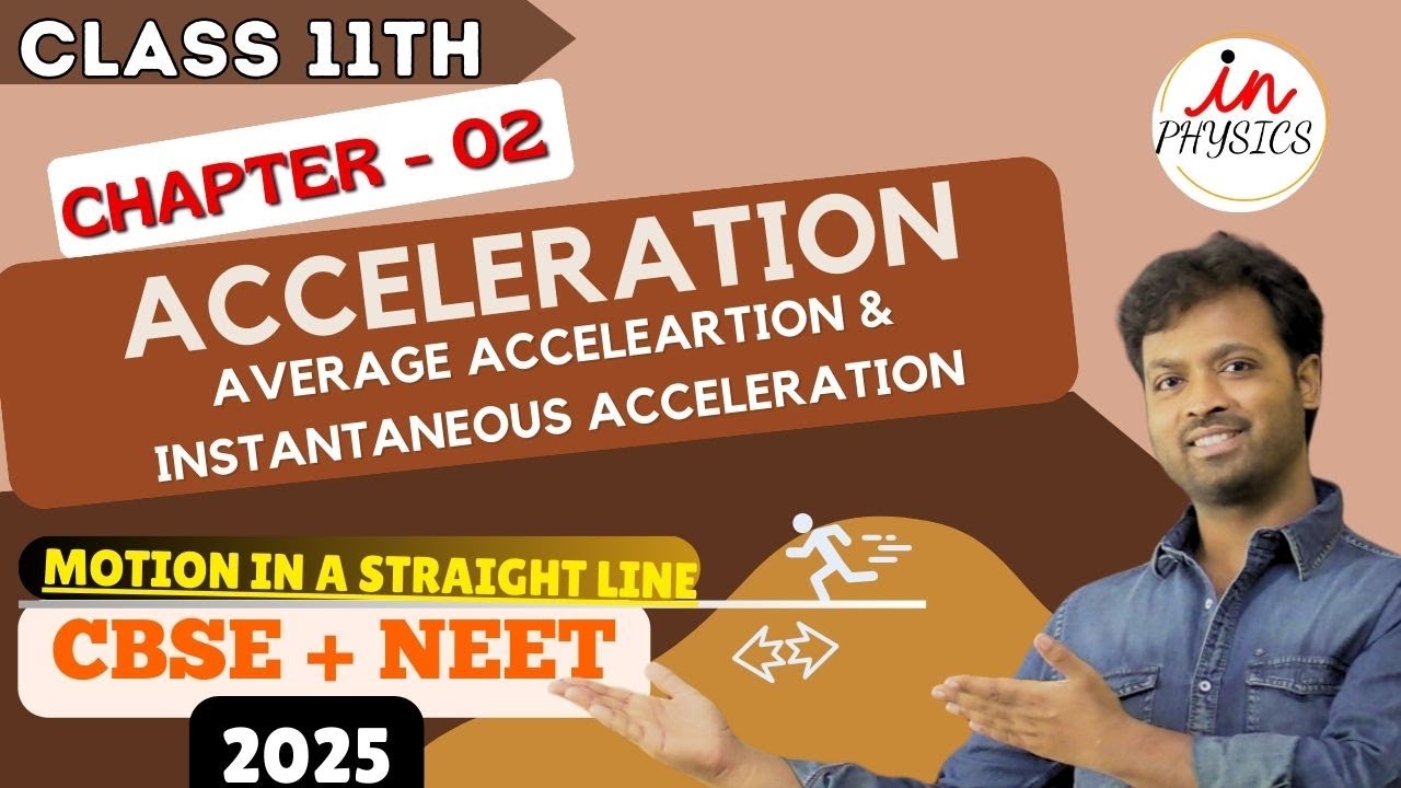 08 |ACCELERATION | MOTION IN A STRAIGHT LINE | CLASS 11th PHYSICS ...