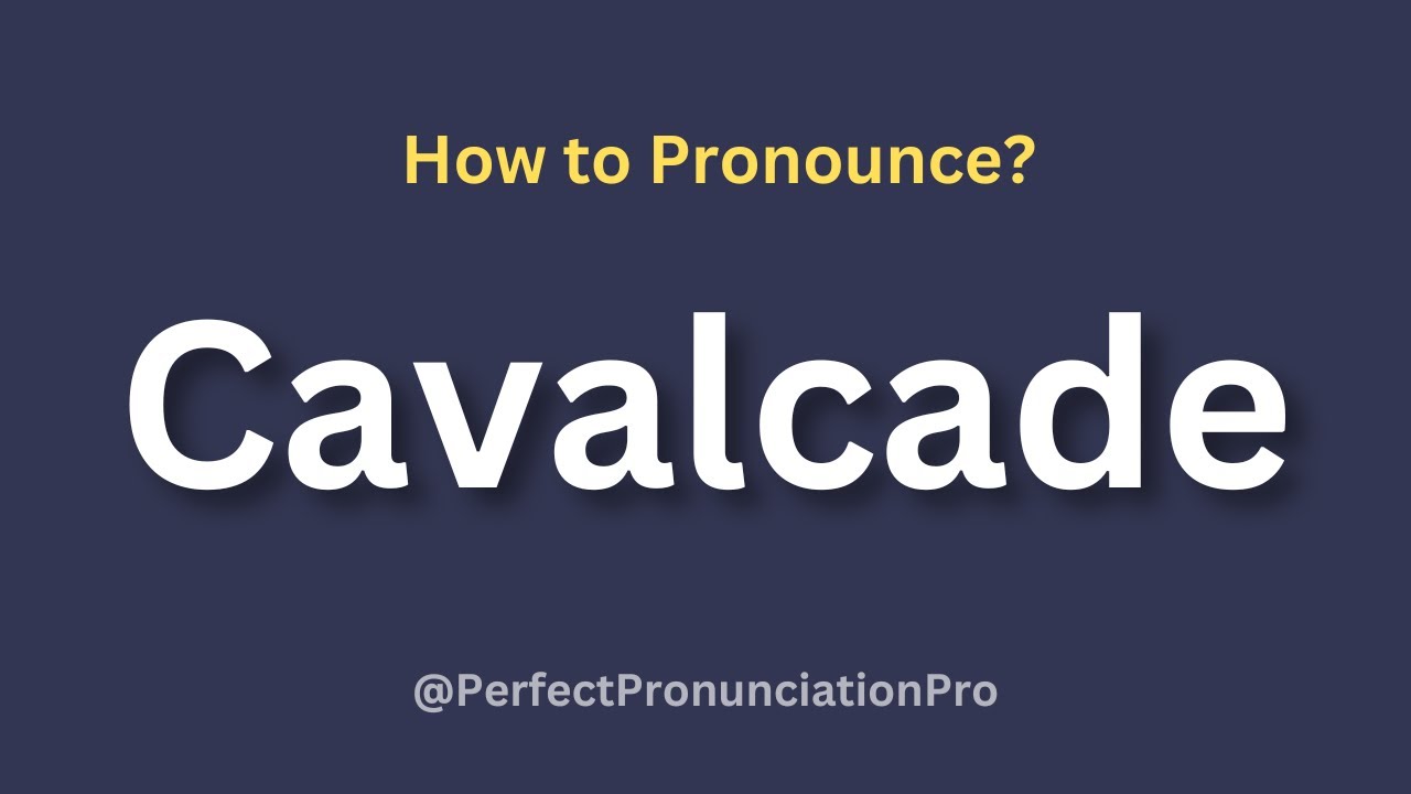 How to Pronounce Cavalcade? (With meaning) - YouTube