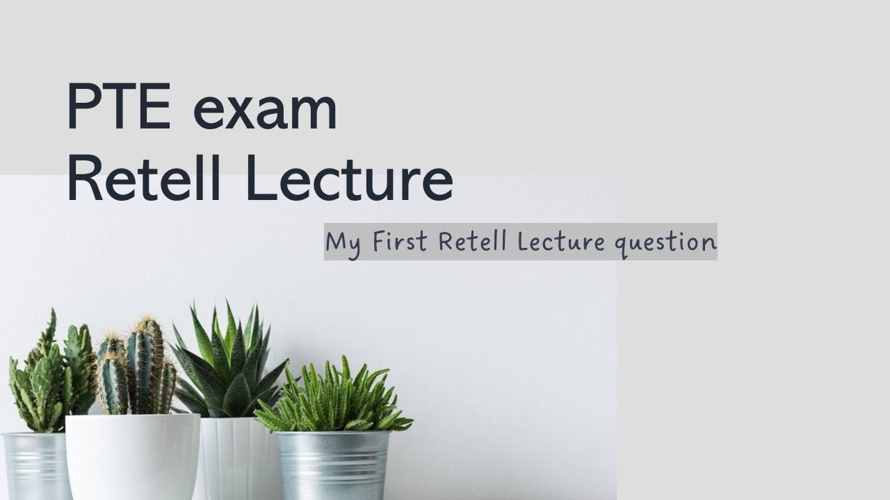 PTE Exam: Mastering How I Start My First Retell Lecture Question | Step ...