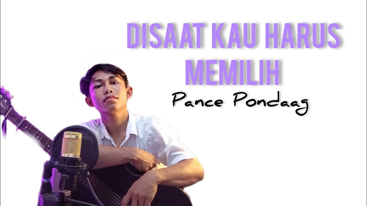 DISAAT KAU HARUS MEMILIH - PANCE PONDANG(COVER) - YouTube