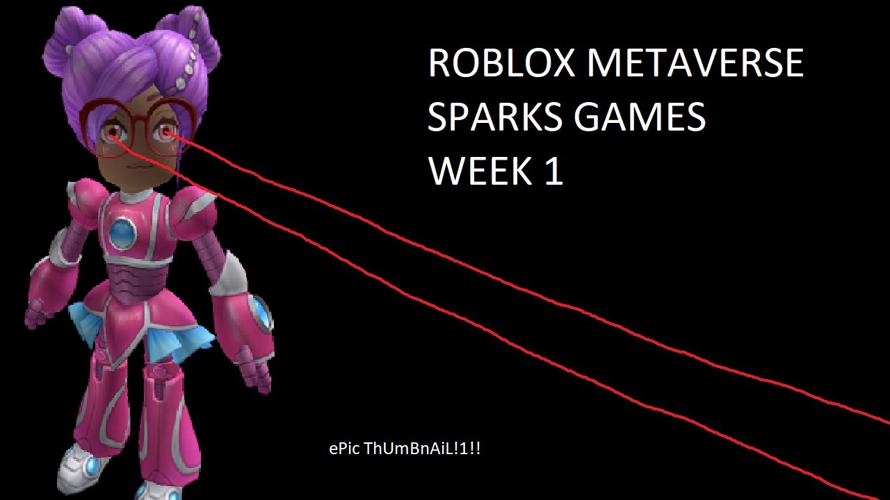 Roblox Metaverse Sparks Games Week 1 - YouTube