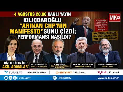 #CANLI KILIÇDAROĞLU “ARINMIŞ CHP’NİN MANİFESTOSU”NU MU ÇİZDİ? GİZEM FİDAN AKİL ADAMLAR