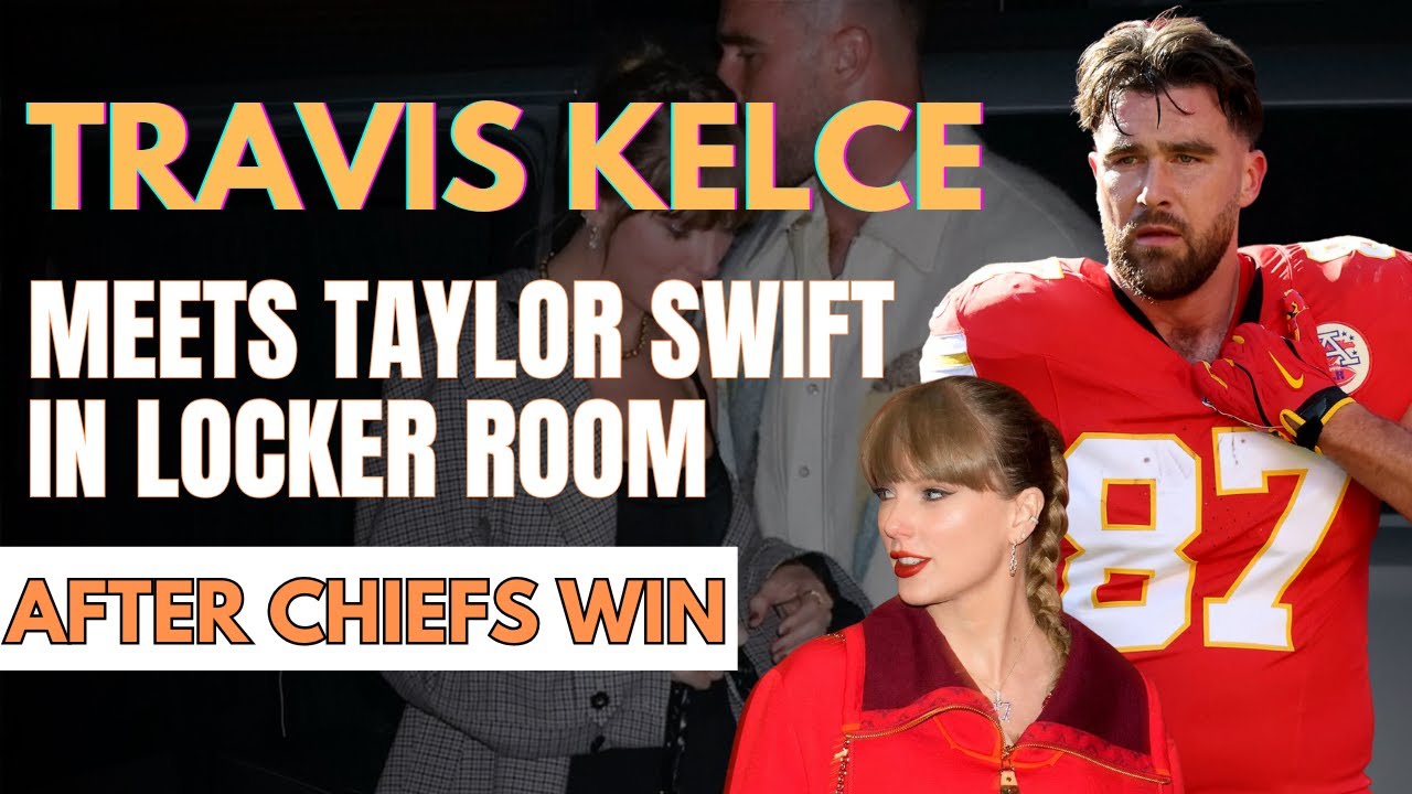 Travis Kelce Runs To Meet Taylor Swift In Locker Room After Chiefs Win ...