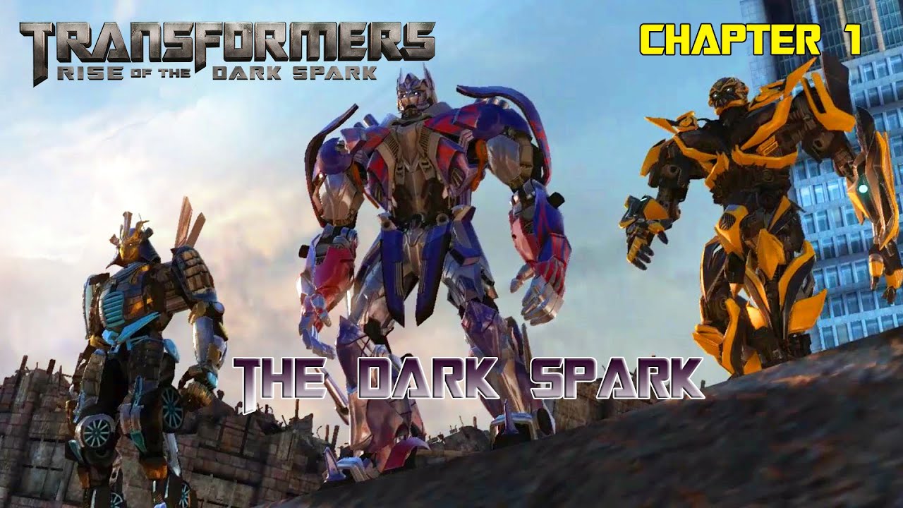 TRANSFORMERS Rise of the Dark Spark Gameplay - Chapter 1 - The Dark ...