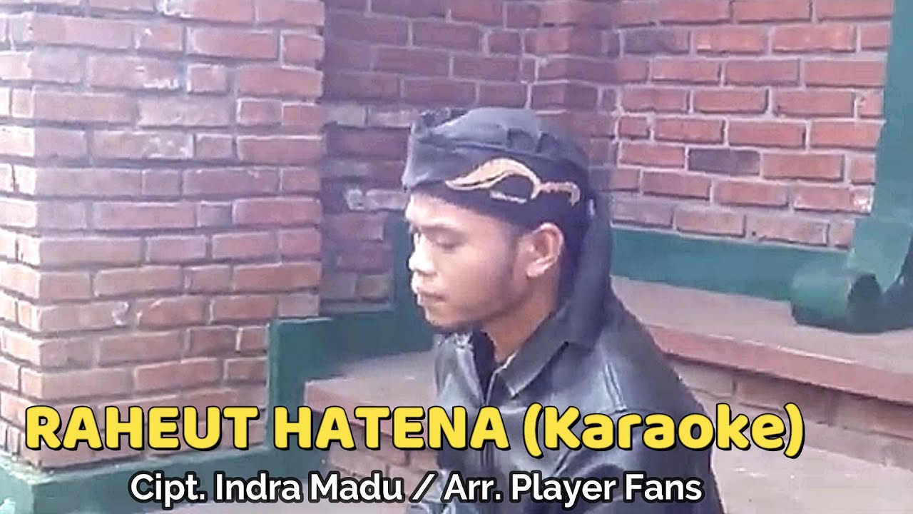 RAHEUT HATENA (Karaoke) : Cipt. Indra Madu / Arr. Player Fans - YouTube