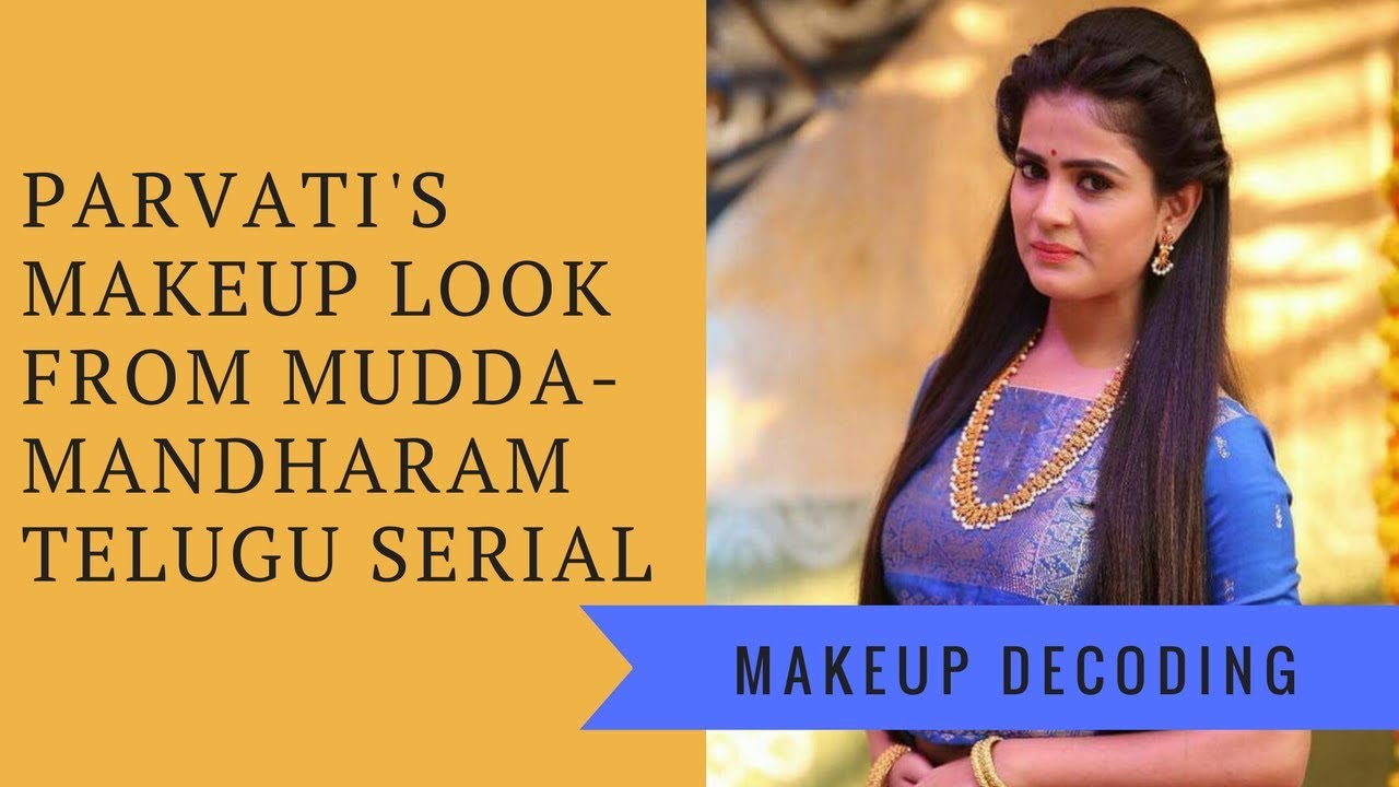 Parvathi/Tanuja makeup look in Mudda-mandaram serial using Lakme ...