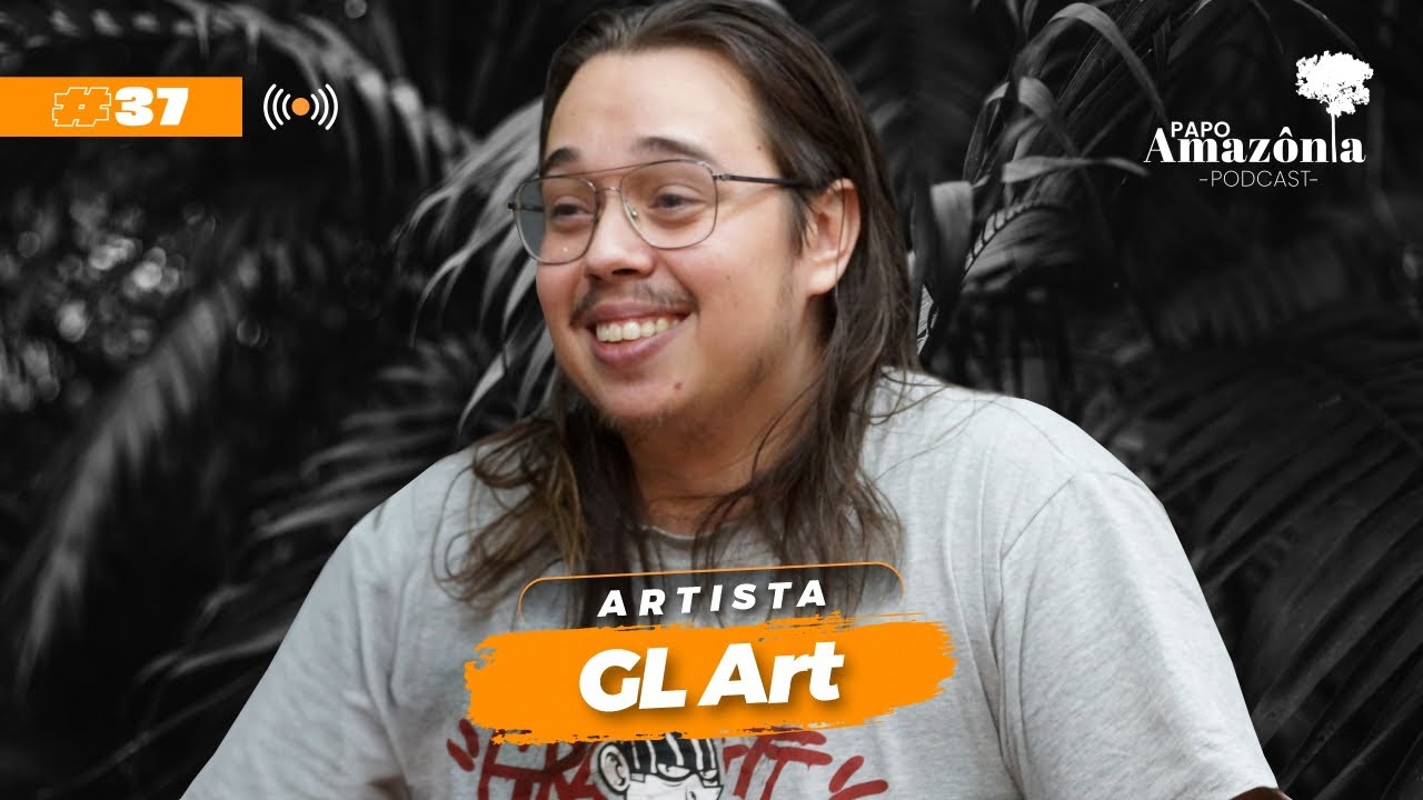 GL Art - PAPO AMAZÔNIA #37 - YouTube