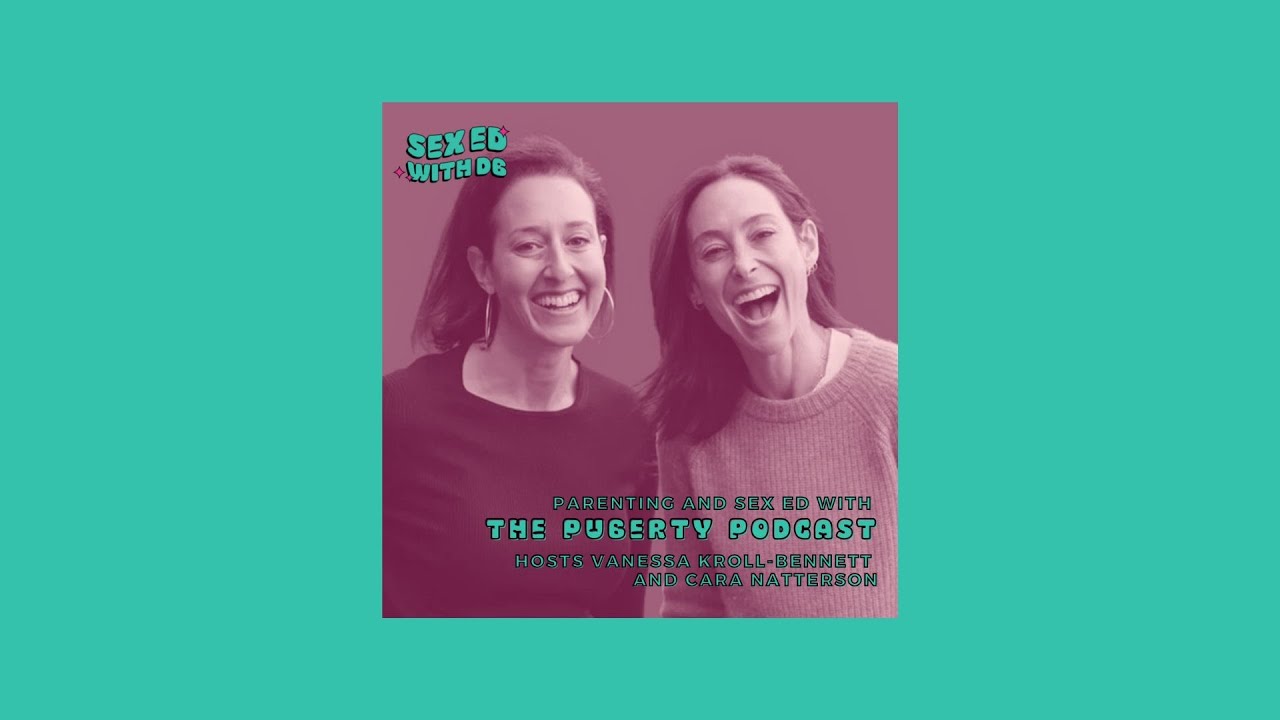 Parenting and Sex Ed with The Puberty Podcast Hosts Vanessa Kroll ...