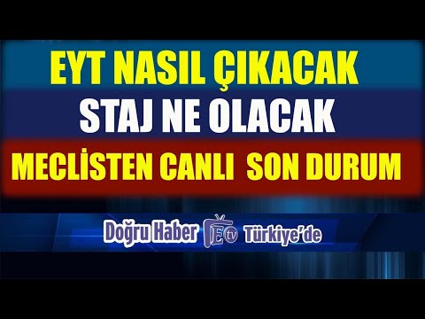 EYT Nasıl Çıkacak Staj Ne Olacak Meclisten Canlı Son Durum