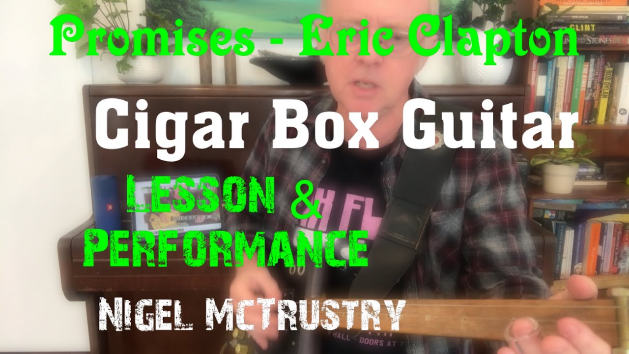 Promises (Cover) - Eric Clapton - Cigar Box Guitar - Lesson - Nigel ...