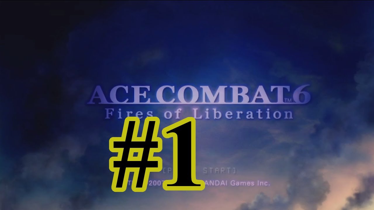 Ace Combat 6: Fires of Liberation || #1 || Invasion of Gracemeria - YouTube