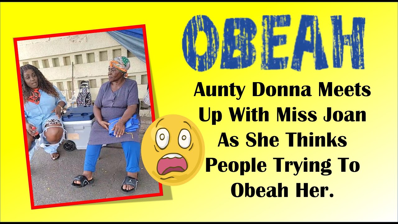 Aunty Donna Meets Up With Miss Joan as She Thinks People to Obeah Her - YouTube