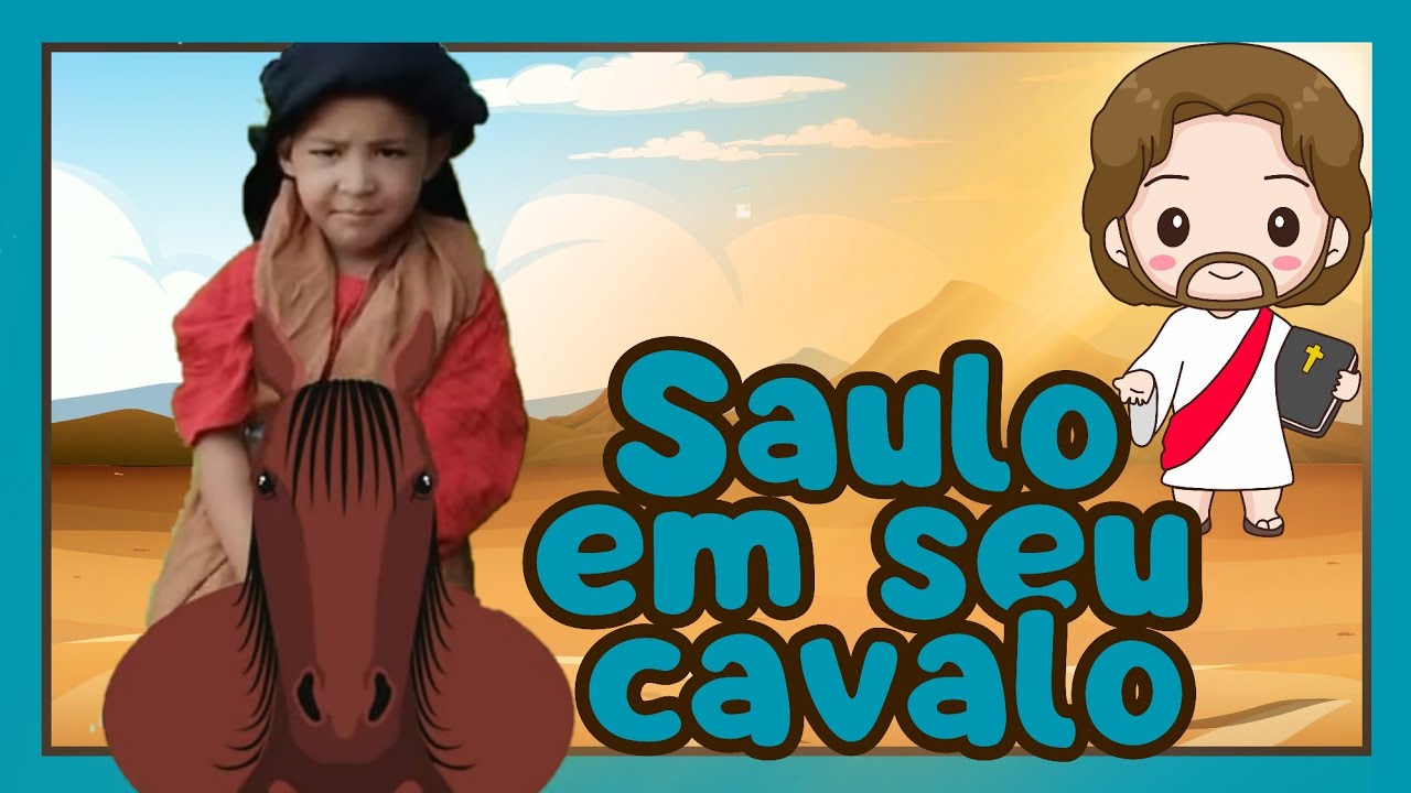 Saulo em seu cavalo. Música infantil - YouTube