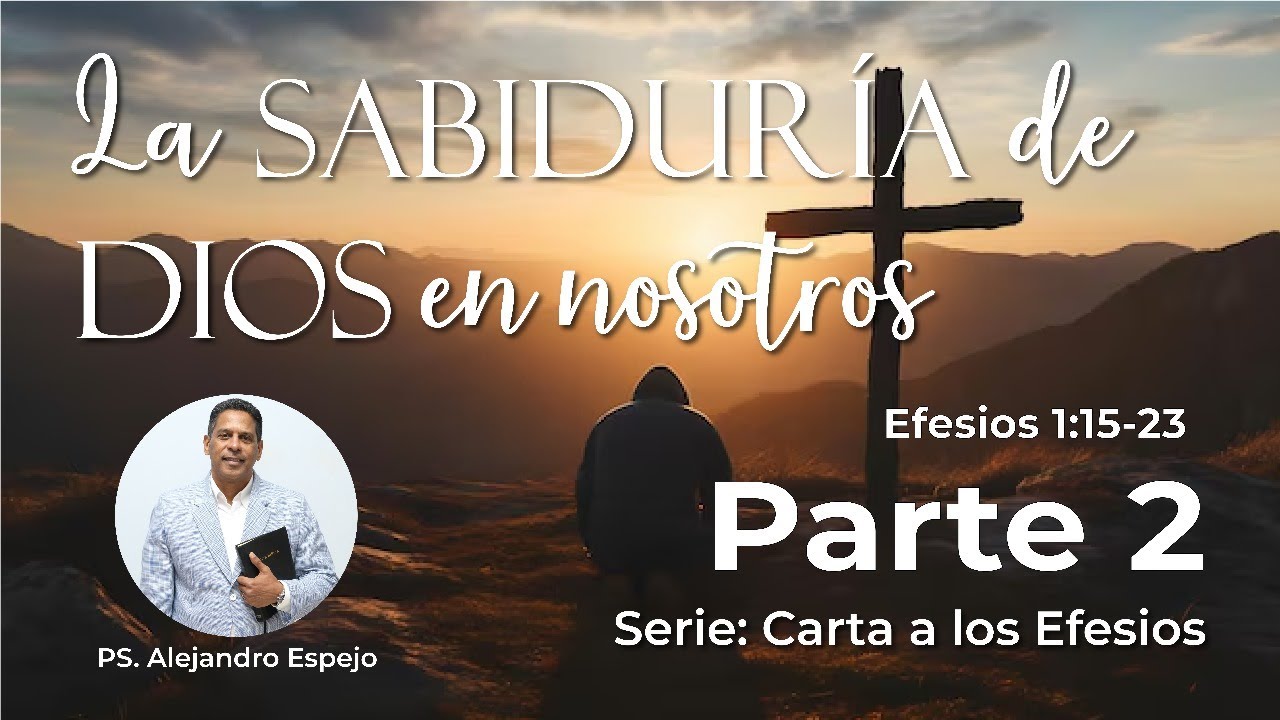 Ps. Alejandro Espejo - La sabiduria de Dios en Nosotros Parte #2 - YouTube