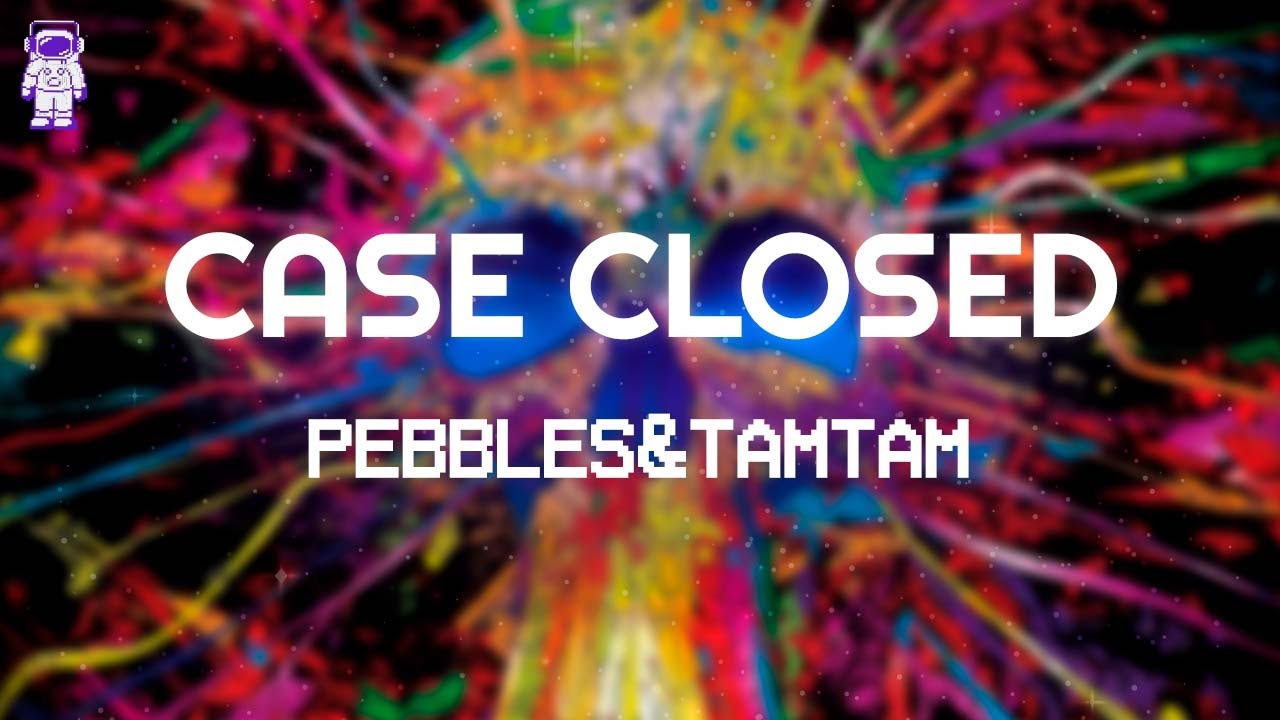 Pebbles&TamTam - Case Closed // Lyrics - YouTube