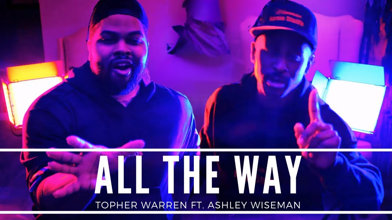 Topher Warren feat. Ashley Wiseman - All The Way (Official Music Video ...
