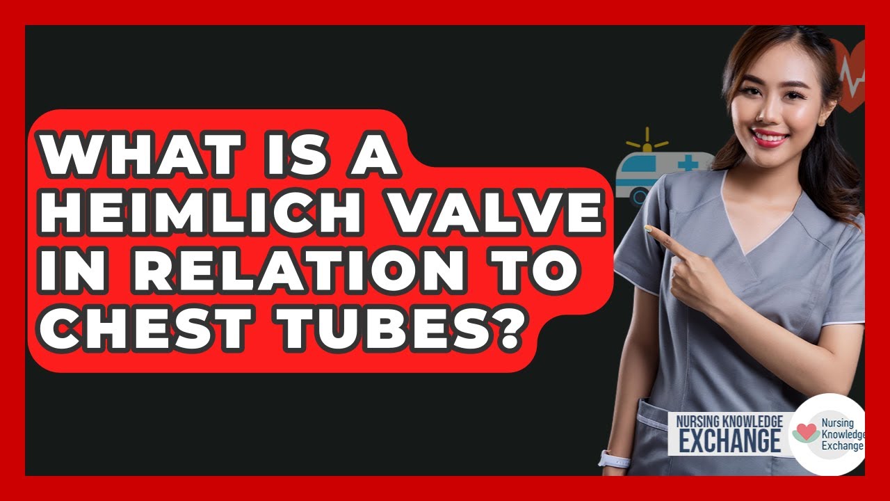 What Is A Heimlich Valve In Relation To Chest Tubes? - Nursing ...