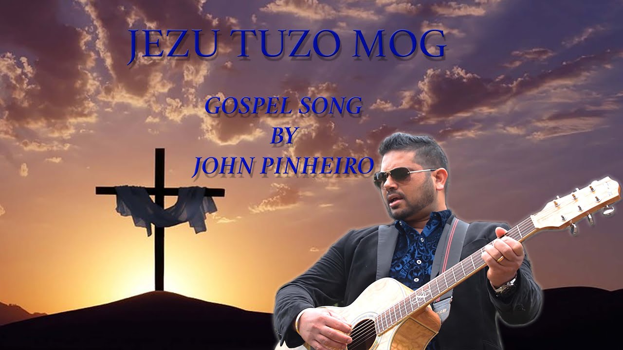 New Konkani/English Gospel Song 2021 [Jezu Tuzo Mog] By John Pinheiro ...