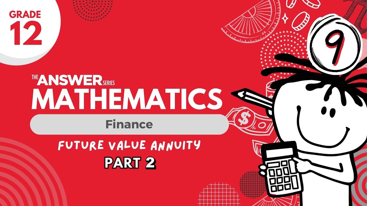 GRADE 12 MATHS FINANCE – Future Value Annuity (PART 2) #9 - YouTube
