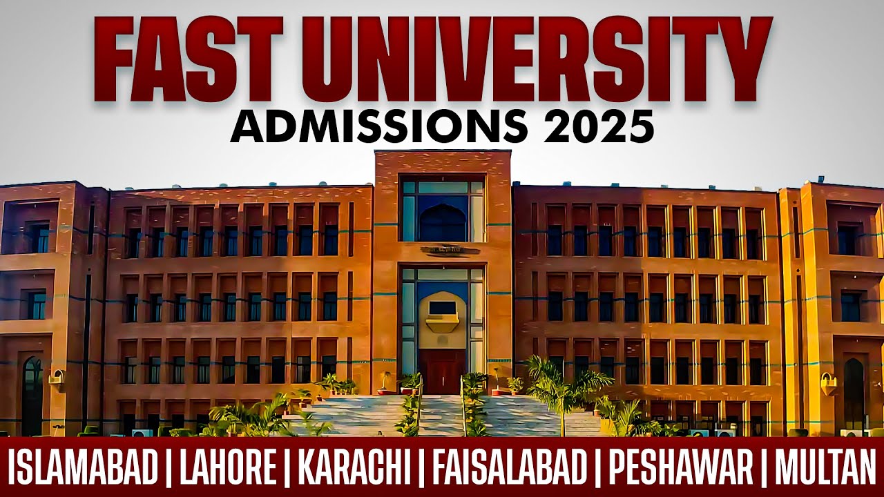 FAST University Admissions 2025 :: NUCES Islamabad, Lahore, Karachi ...