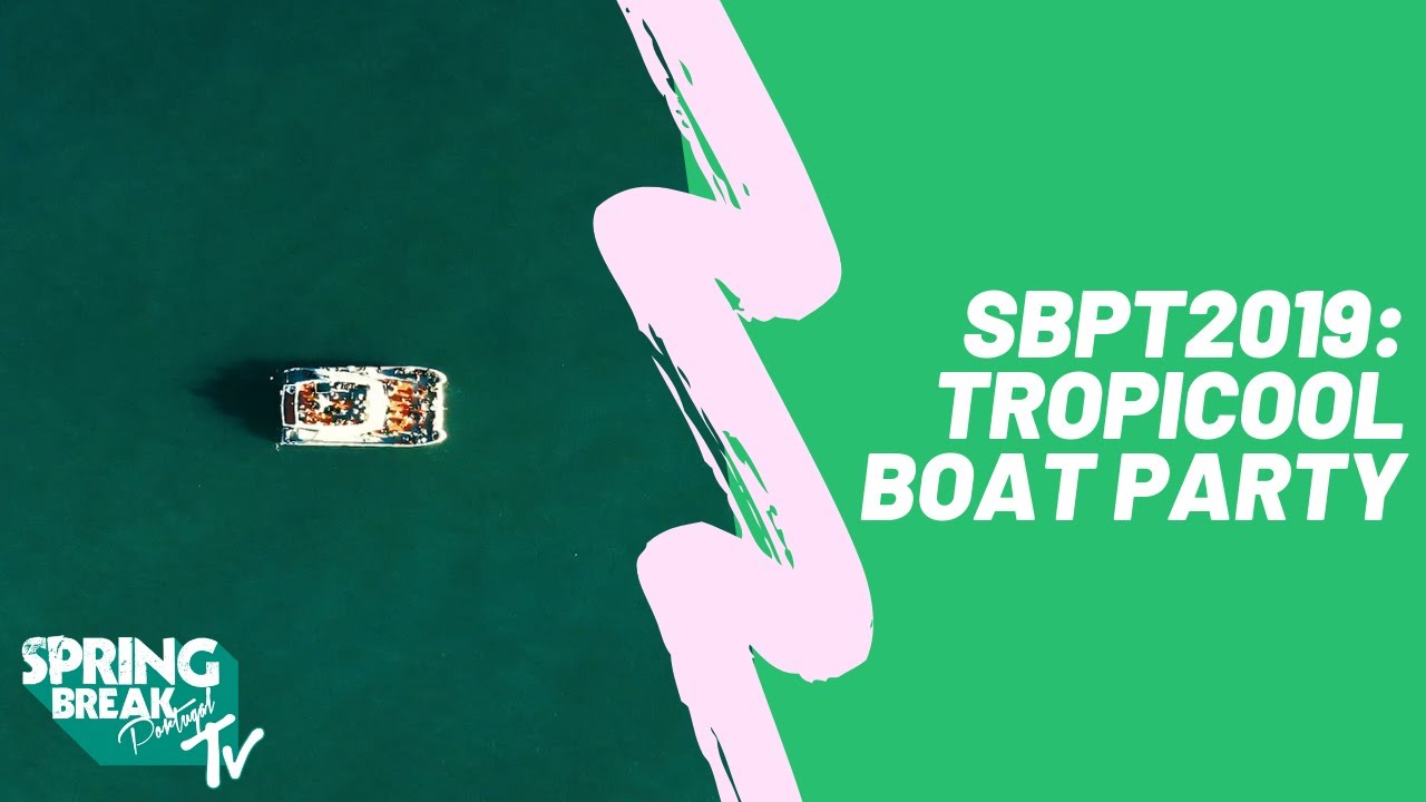 Spring Break Portugal | 2019 | TropiCool Boat Party - YouTube