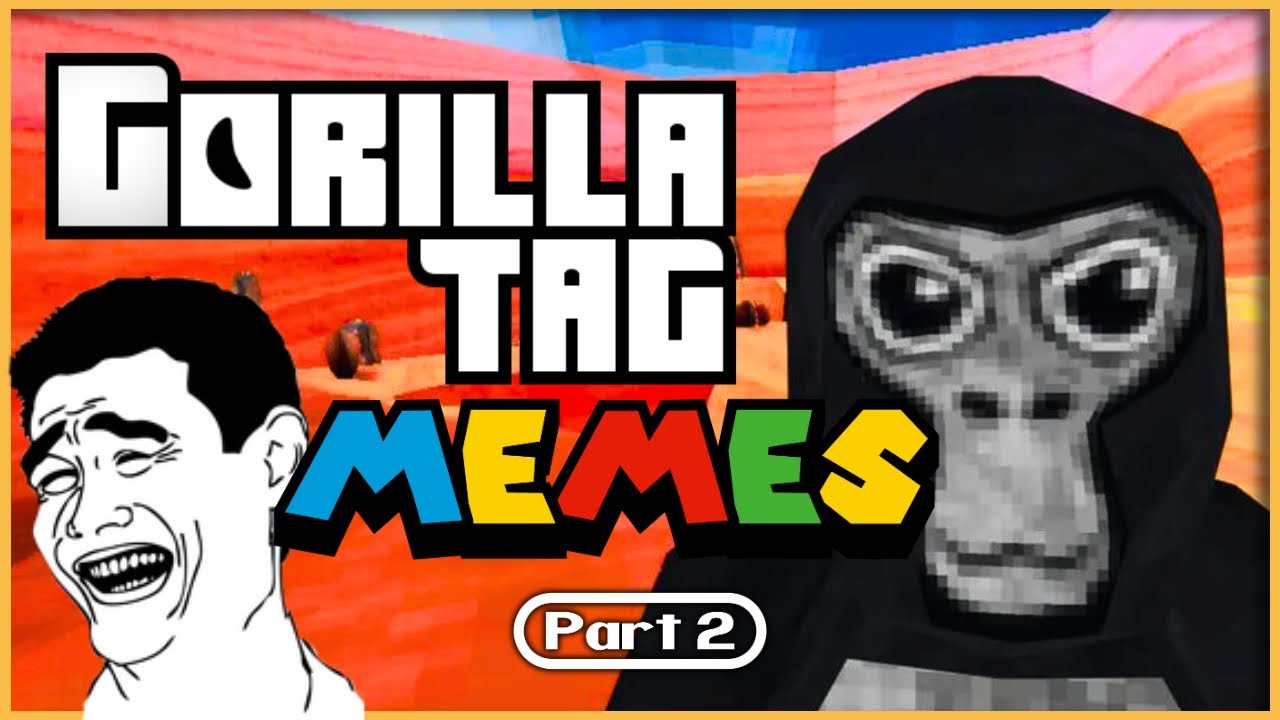 13 Minutes Of Gorilla Tag Memes Pt 2 - YouTube