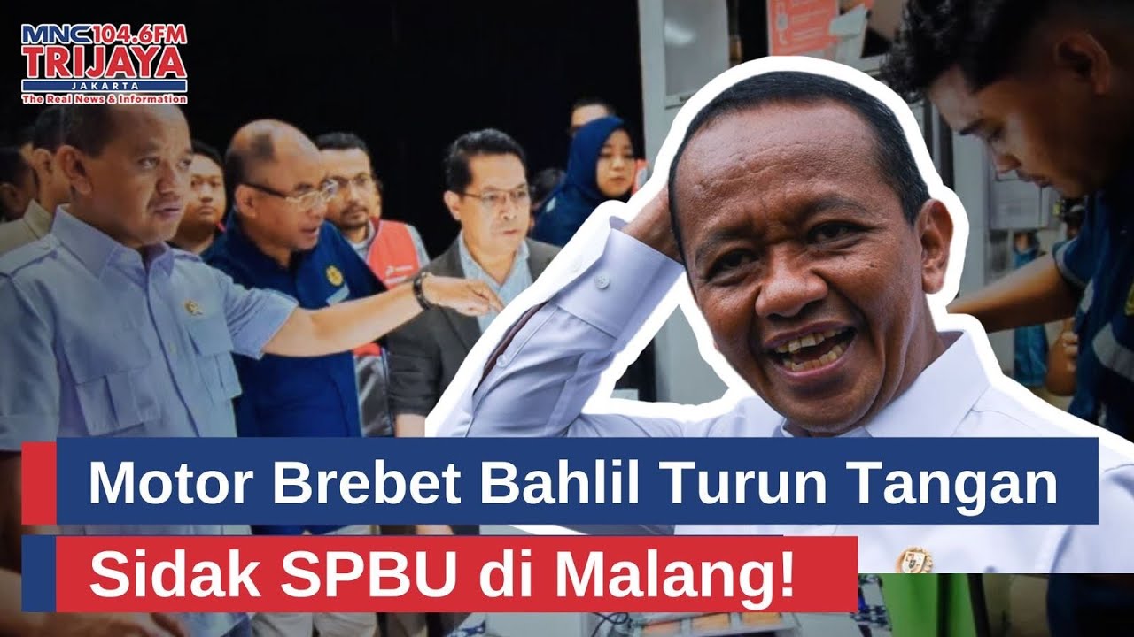Motor Mogok Brebet Bahlil Turun Tangan, Sidak SPBU di Malang | Trijaya ...