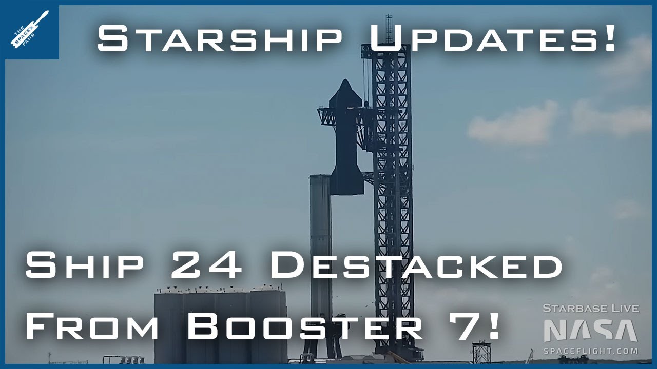 SpaceX Starship Updates! Starship 24 Destacked From Booster 7 ...