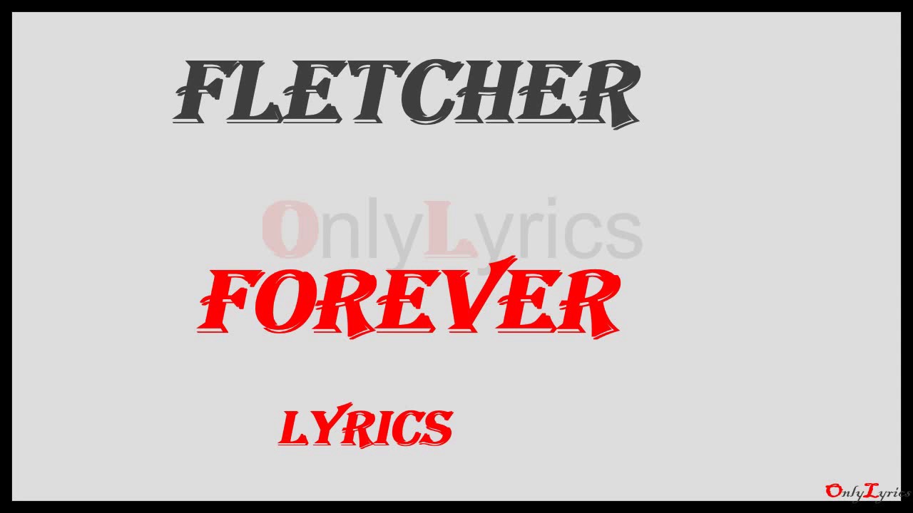 FLETCHER - FOREVER (Lyrics) - YouTube