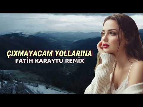 Mahmud Mikayıllı - Çıxmayacam Yollarına (Fatih Karaytu Remix)