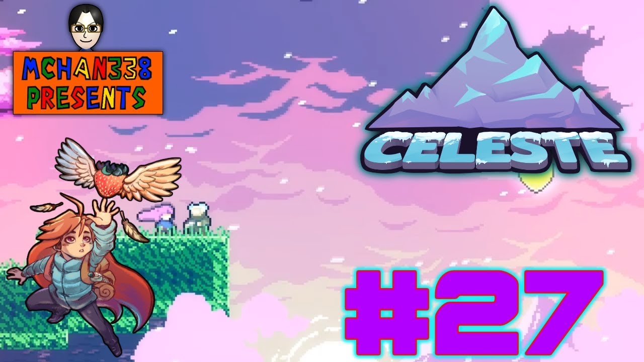 Let's Play! - Celeste Episode 27: The Summit (C-Side) - YouTube