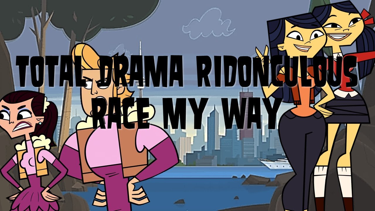 Total Drama Ridonculous Race My Way - YouTube