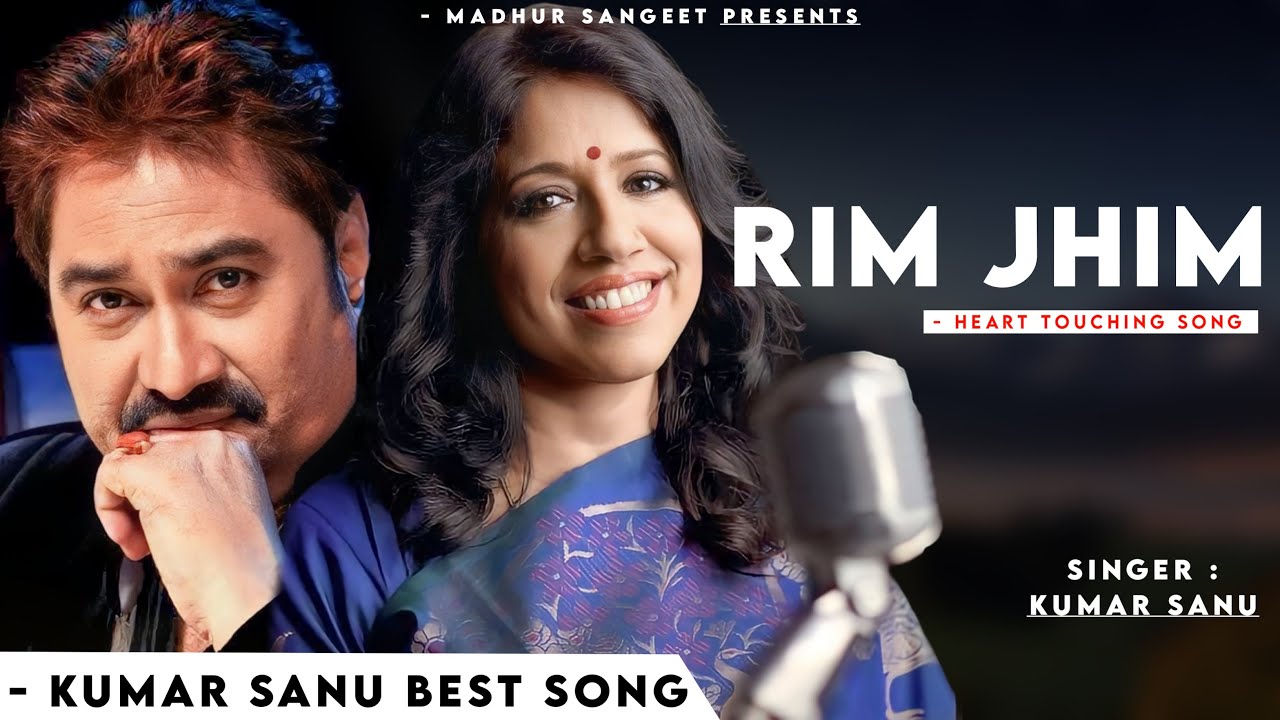 Rim Jhim Rim Jhim - Kumar Sanu | Kavita Krishnamurthi | 90s Superhit Song - YouTube