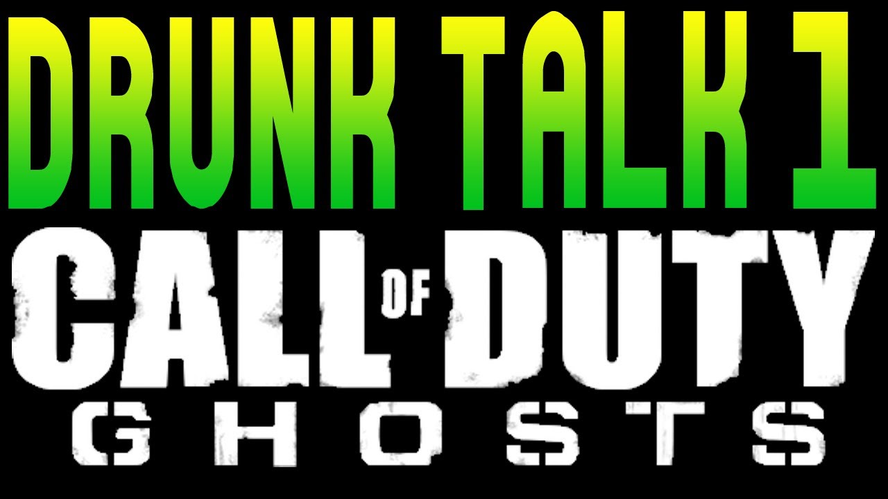 Drunk Talk On COD: Ghosts -Part 1 - YouTube