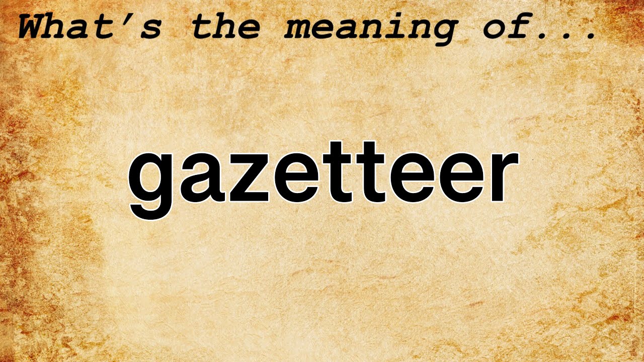 Gazetteer Meaning | Definition of Gazetteer - YouTube